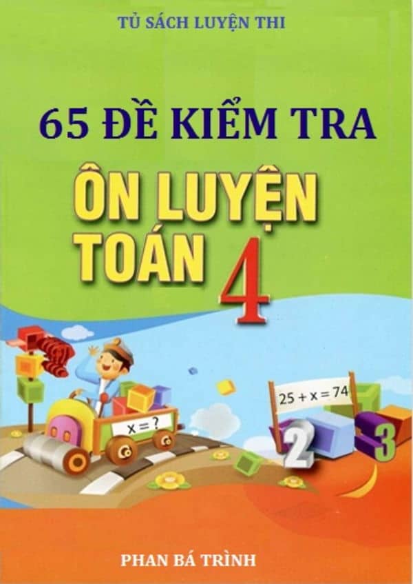 65 Đề Kiểm Tra Ôn Luyện Toán Lớp 4 | Tải Sách Miễn Phí